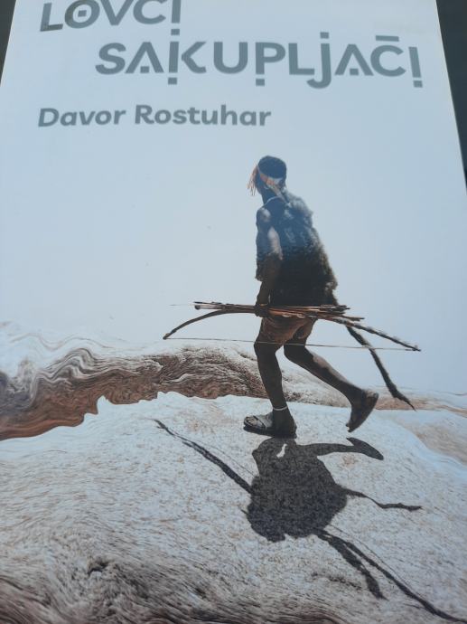 Davor Rostuhar LOVCI SAKUPLJAČI