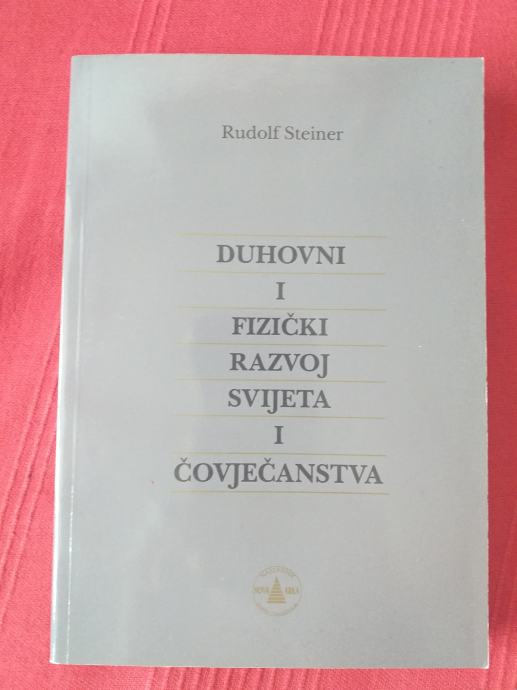 DUHOVNI I FIZIČKI RAZVOJ SVIJETA I ČOVJEČANSTVA - Rudolf Steiner