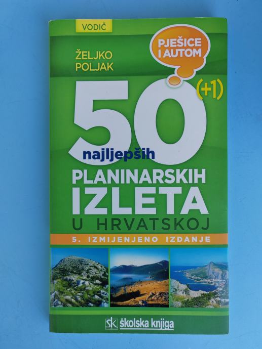 50 (+1) najljepših planinarskih izleta u Hrvatskoj Pješice i autom