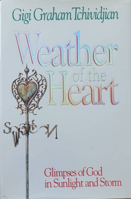 Gigi Graham Tchividjian: Weather of the Heart- Glimpses of God in Sun