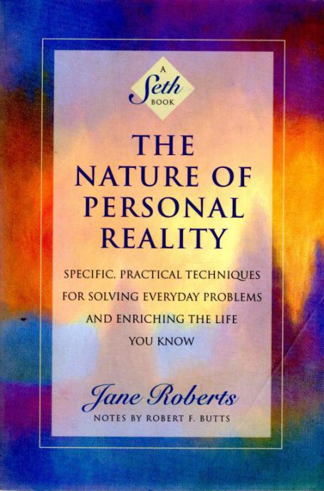 Jane Roberts: The Nature of Personal Reality- Specific, Practical