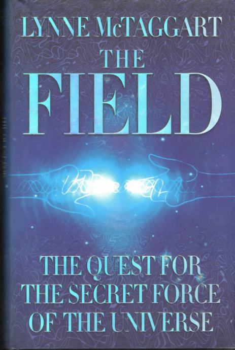 Lynne McTaggart: The Field, The Quest for the Secret Force