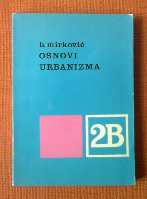Branislav Mirković OSNOVI URBANIZMA 2B