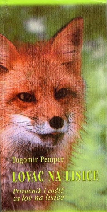 TUGOMIR PEMPER – LOVAC NA LISICE - PRIRUČNIK I VODIČ ZA LOV NA LISICE