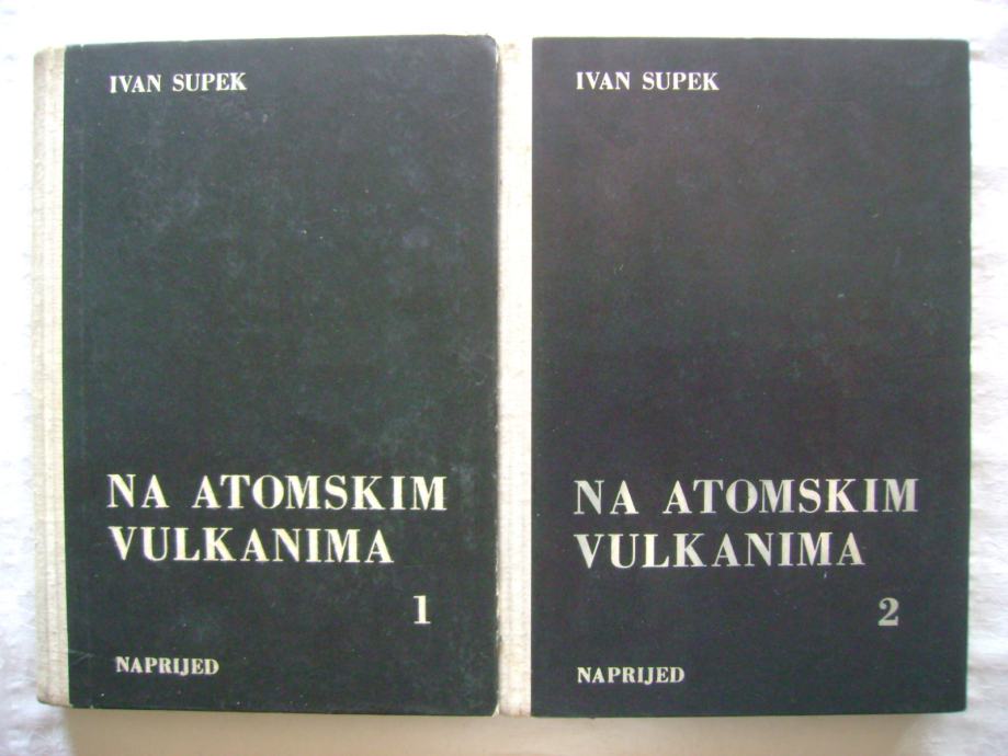 Ivan Supek - Na atomskim vulkanima 1 i 2 - 1959.