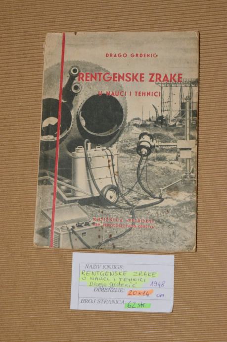 RENTGENSKE ZRAKE U NAUCI I TEHNICI Drago Grdenić 1948