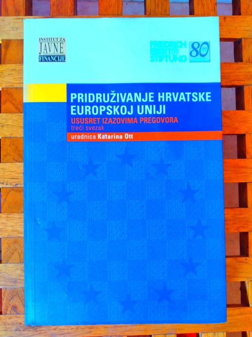 Ur. Katarina Ott PRIDRUŽIVANJE HRVATSKE EUROPSKOJ UNIJI ZG 2005