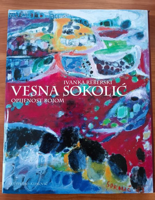 Ivanka Reberski: Vesna Sokolić - Opijenost bojom