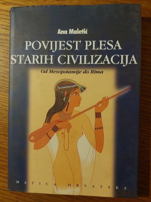Povijest PLESA starihCIVILIZACIJA1-Od Mezopotamije do Rima/Ana MALETIĆ