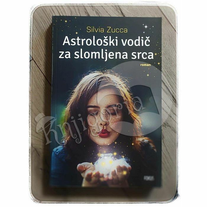 ASTROLOŠKI VODIČ ZA SLOMLJENA SRCA Silvia Zucca