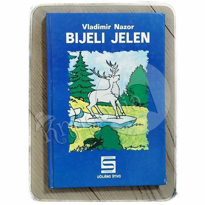 Bijeli jelen i druge bajke / Poezija Vladimir Nazor