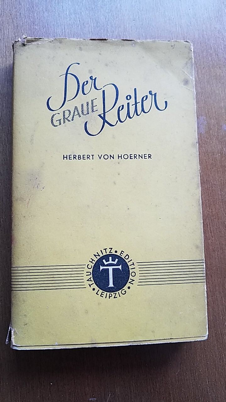 Der graue Reiter Herbert von Hoerner 1941.