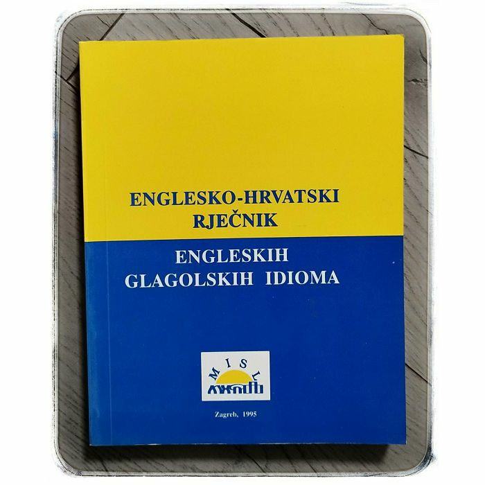 Englesko-hrvatski rječnik engleskih glagolskih idioma