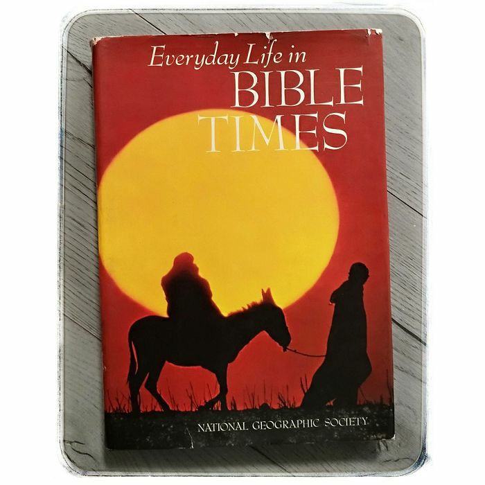 Everyday Life in Bible Times by National Geographic