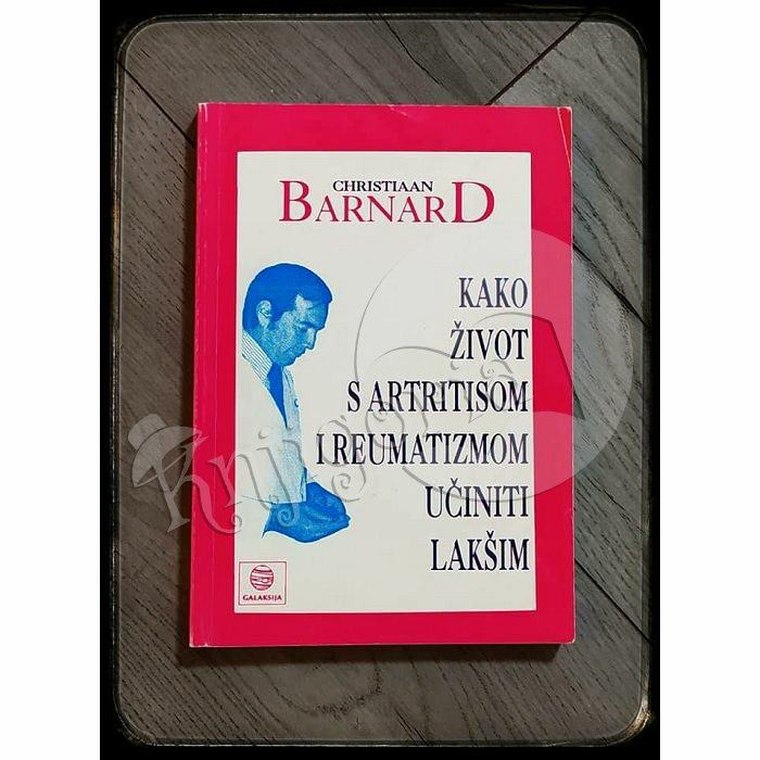 KAKO ŽIVOT S ARTRITISOM I REUMATIZMOM UČINITI LAKŠIM Christiaan Barnar