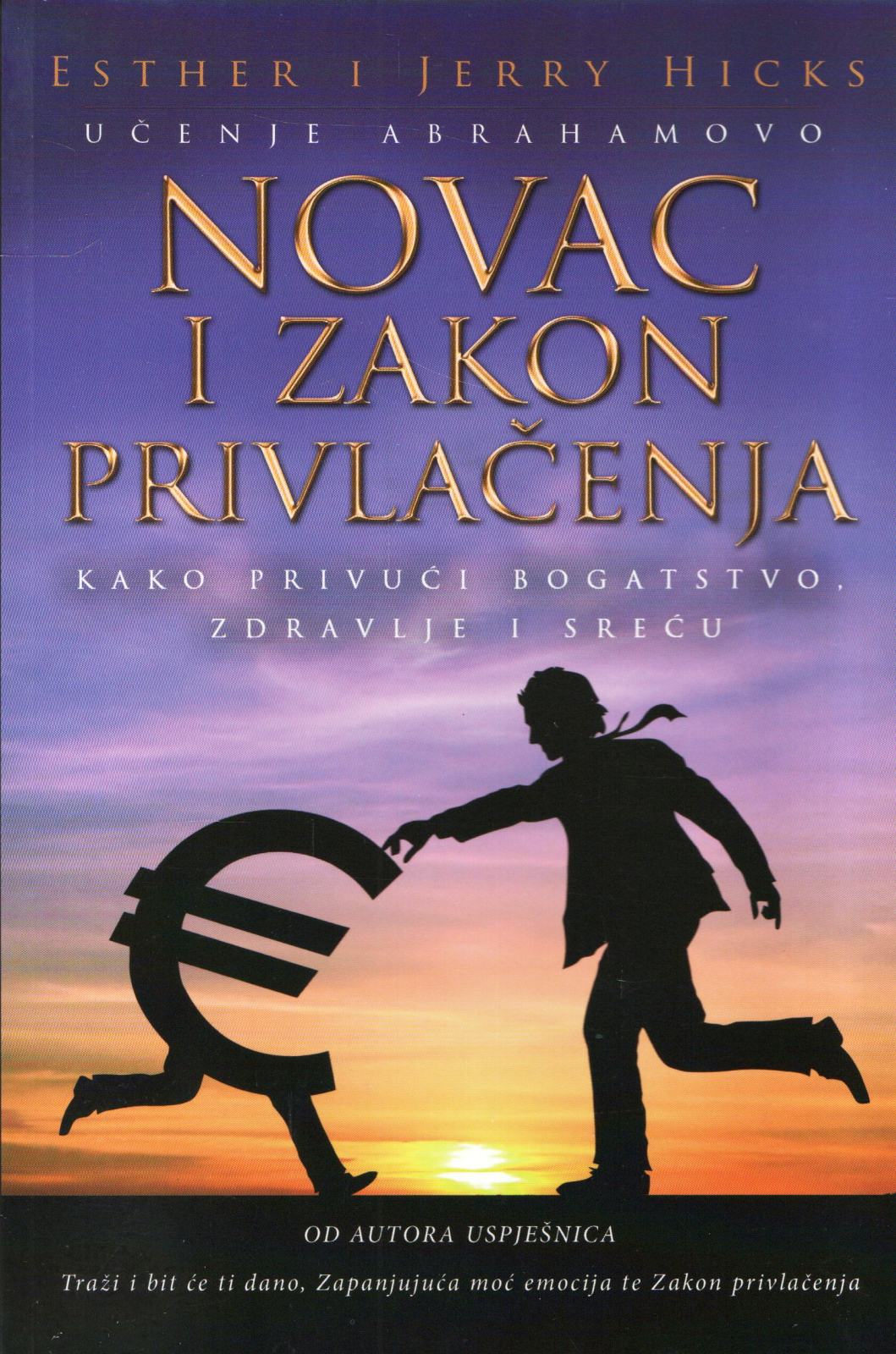 Novac i zakon privlačenja: kako privući bogatstvo, zdravlje i sreću