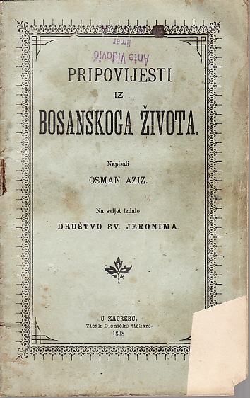 Osman Aziz : PRIPOVIJESTI IZ BOSANSKOGA ŽIVOTA, Zagreb 1898.