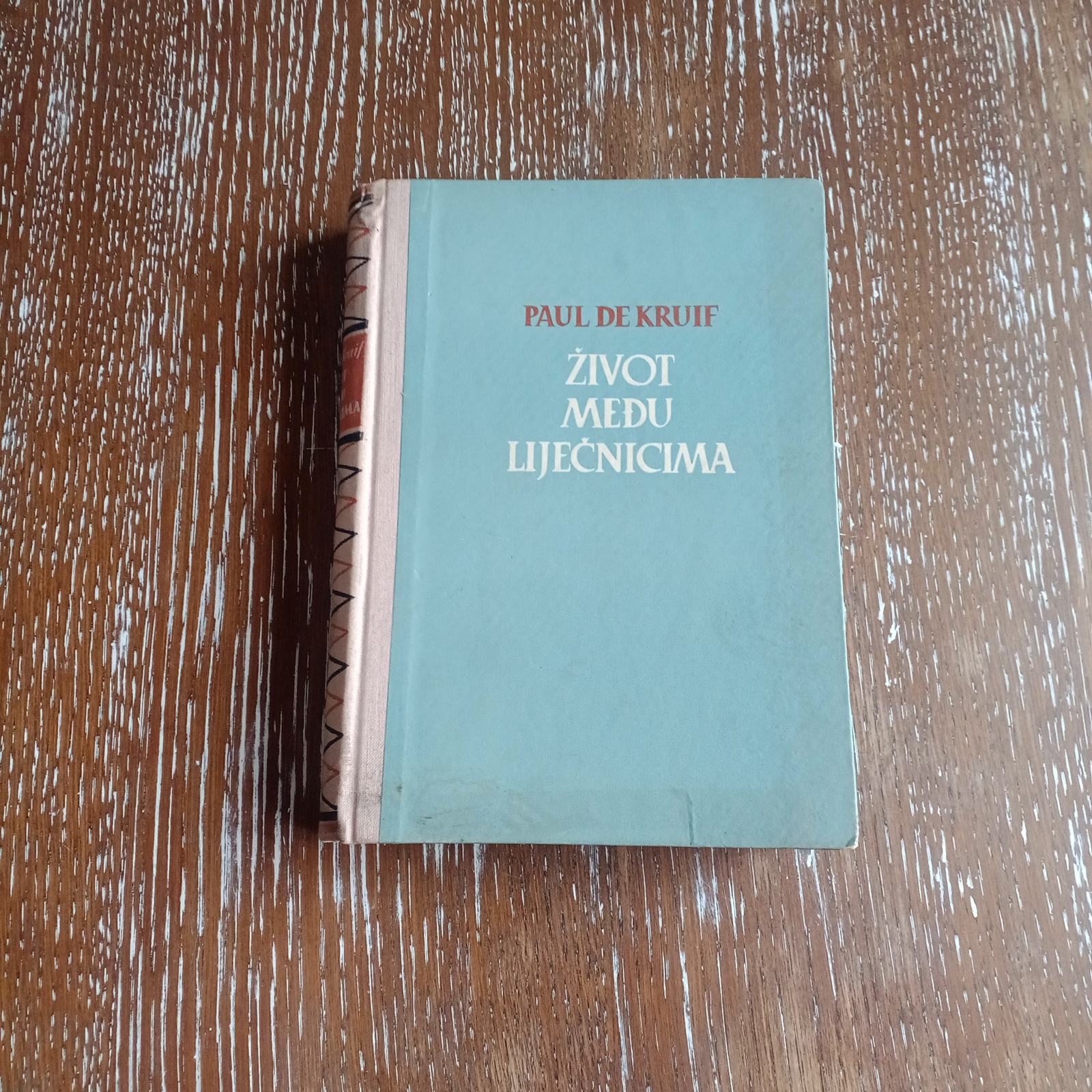 Paul de Kruif - ŽIVOT MEĐU LIJEČNICIMA