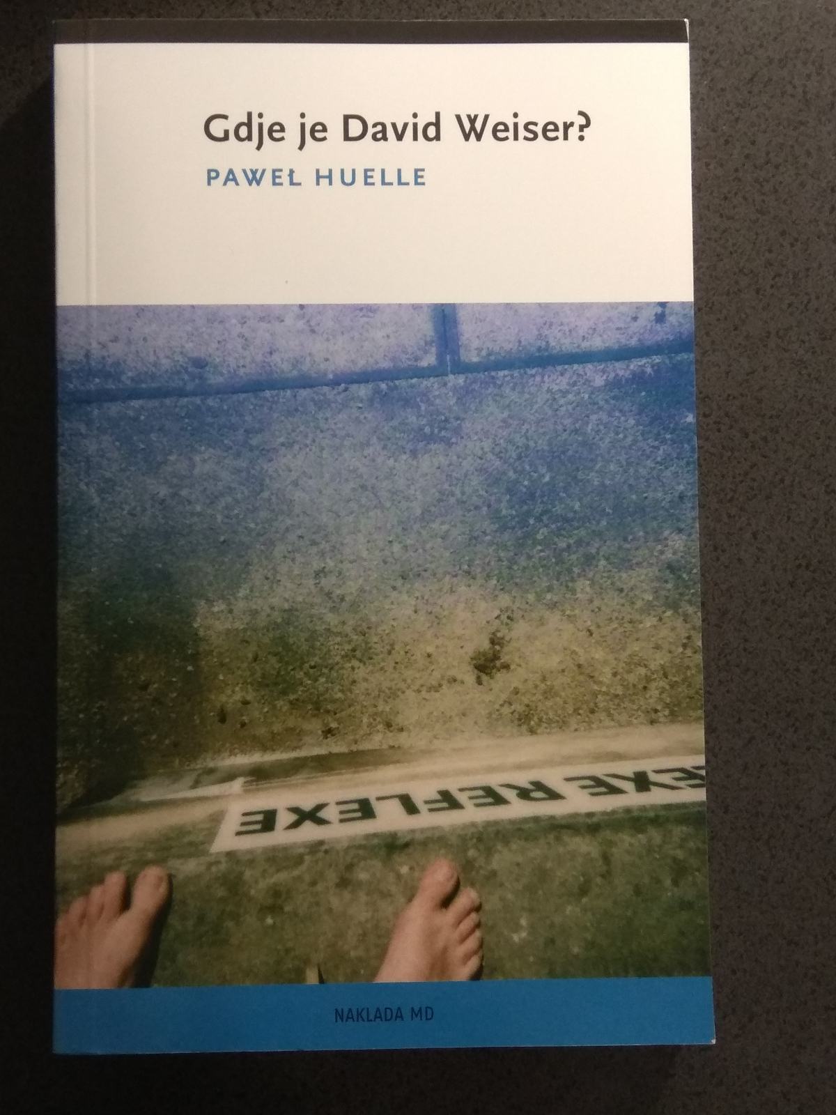 Pawel Huelle - Gdje je David Weiser?