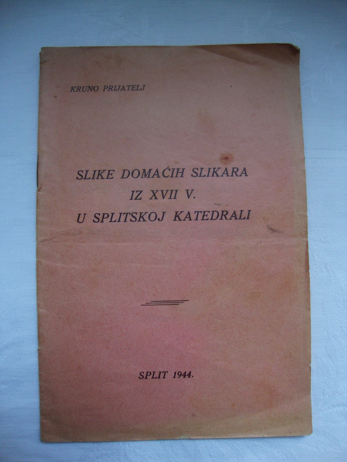 SLIKE DOMAĆIH SLIKARA XVII V. U SPLITSKOJ KATEDRALI 1944.SPLIT KRUNO