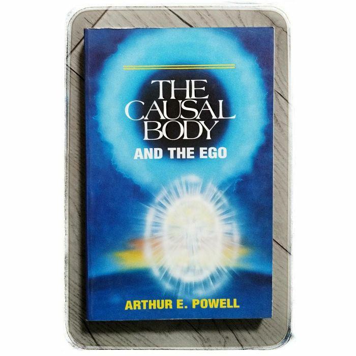 The Causal Body and the Ego Arthur E. Powell