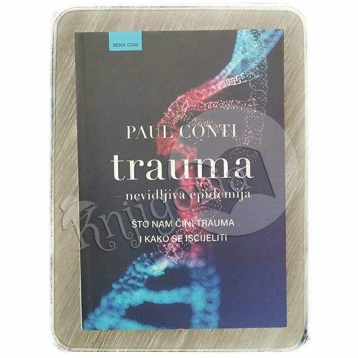 Trauma: nevidljiva epidemija Paul Conti