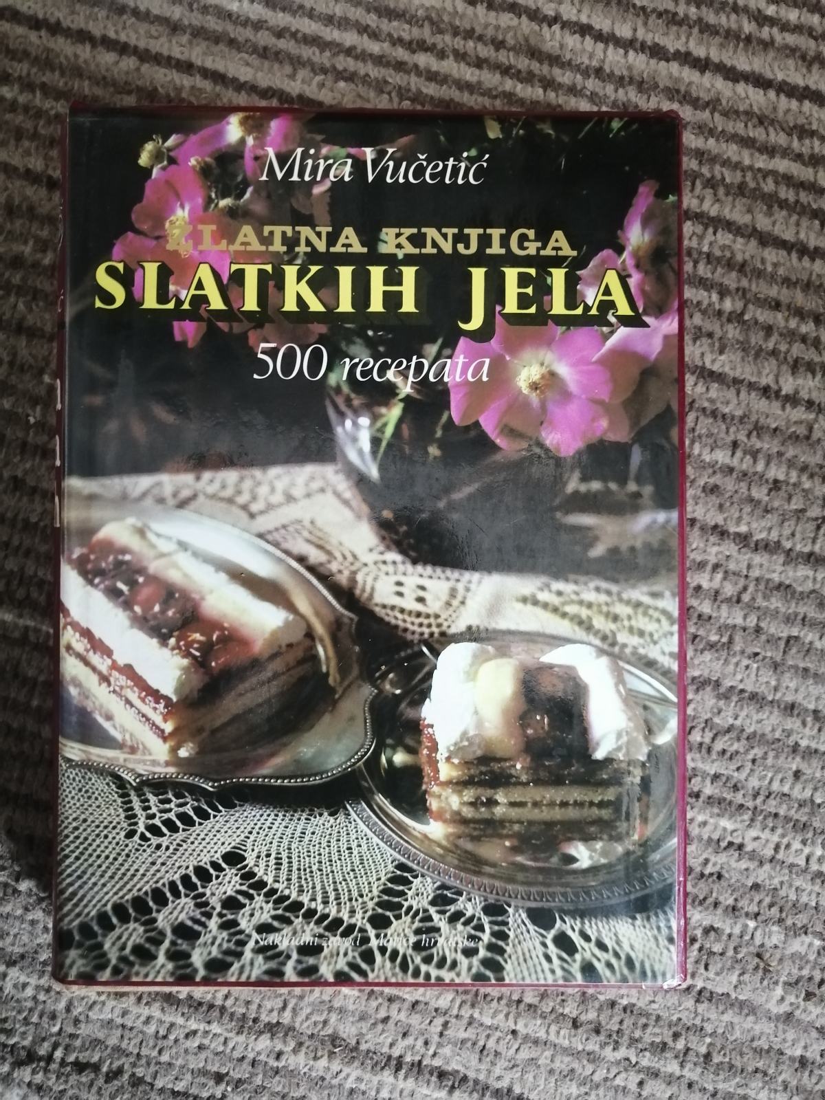 ZLATNA KNJIGA SLATKIH JELA MIRA VUCETIC