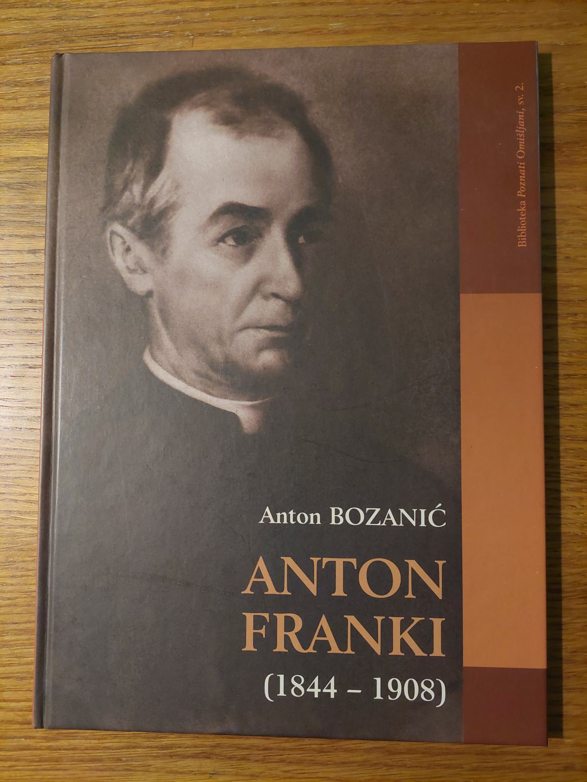 Anton FRANKI (1844 - 1908) - Anton BOZANIĆ / Urednik : Josip ŽGALJIĆ
