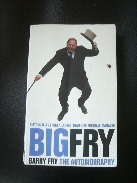 BIG FRY - The Autobiography of Barry Fry