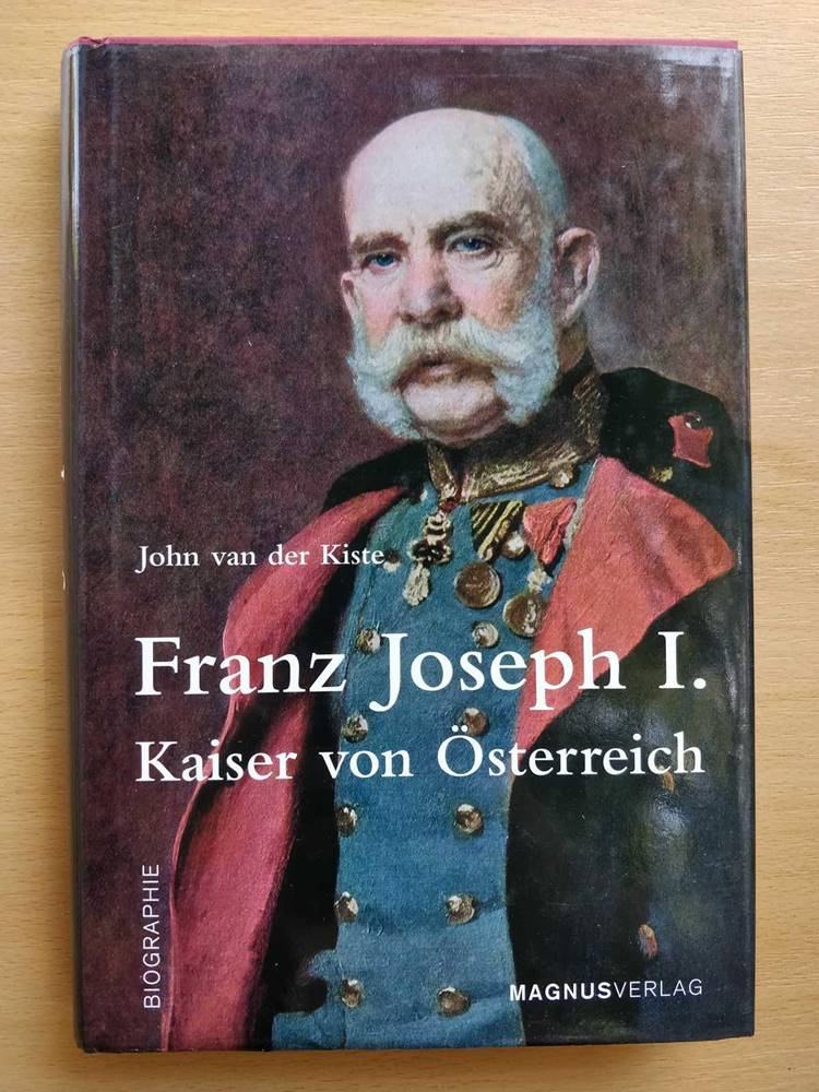 Franz Joseph I. – Kaiser von Österreich