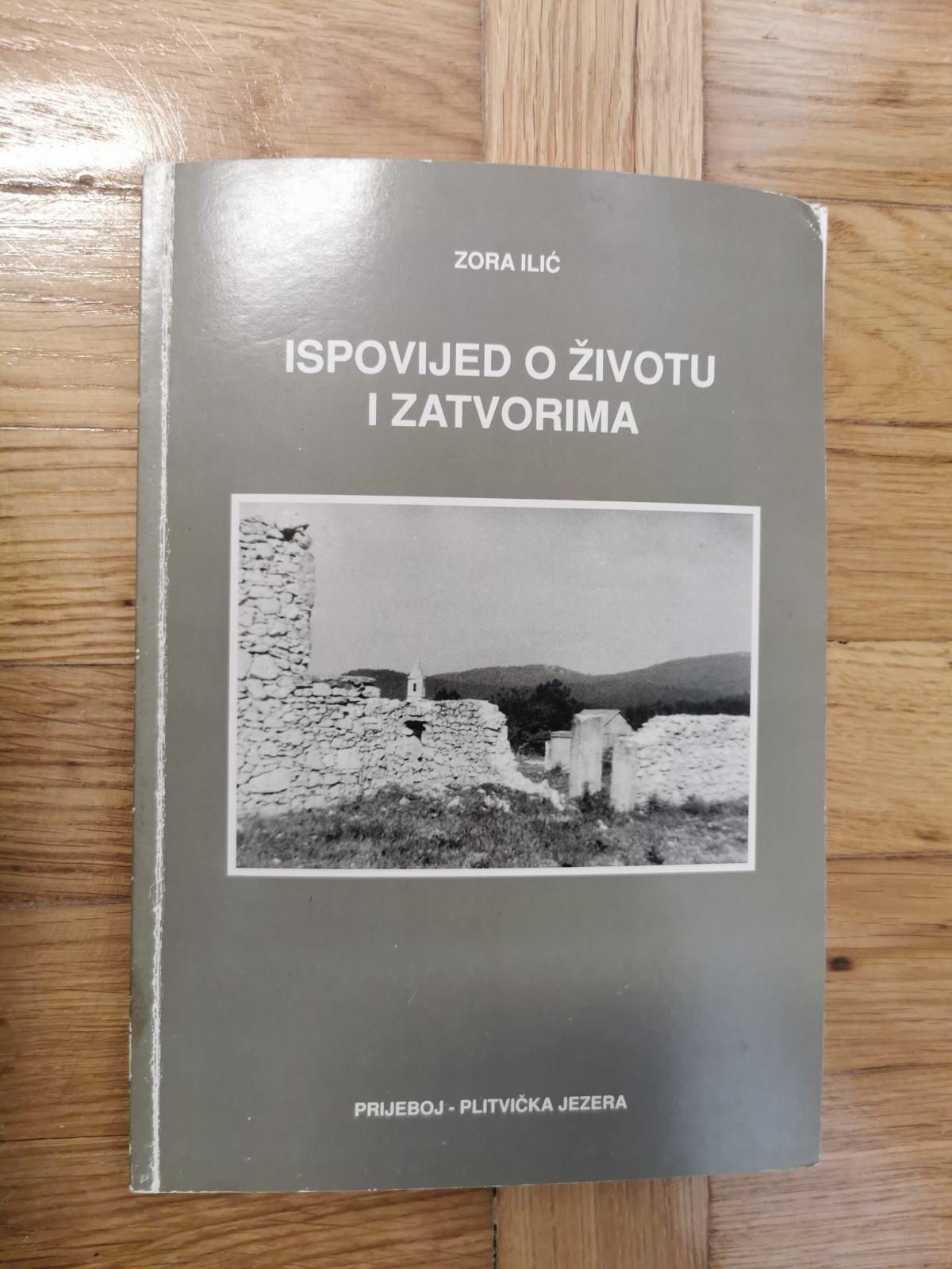 ISPOVIJED O ŽIVOTU I ZATVORIMA PRIJEBOJ PLITVIČKA JEZERA Zora Ilić