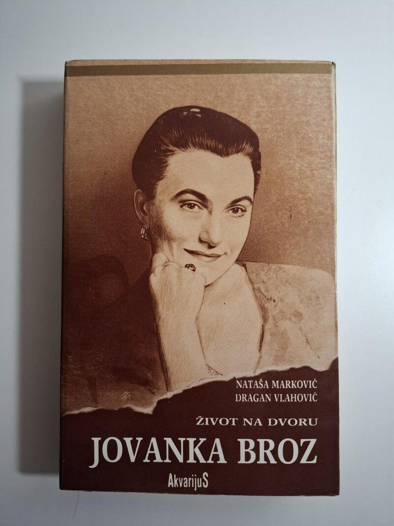 Jovanka Broz - Život Na Dvoru : Dragan Vlahović, Nataša Marković