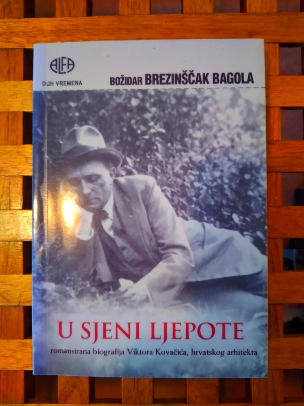 U sjeni ljepote Božidar Brezinščak Bagola HRVATSKI ARHITEKT ALFA 2014