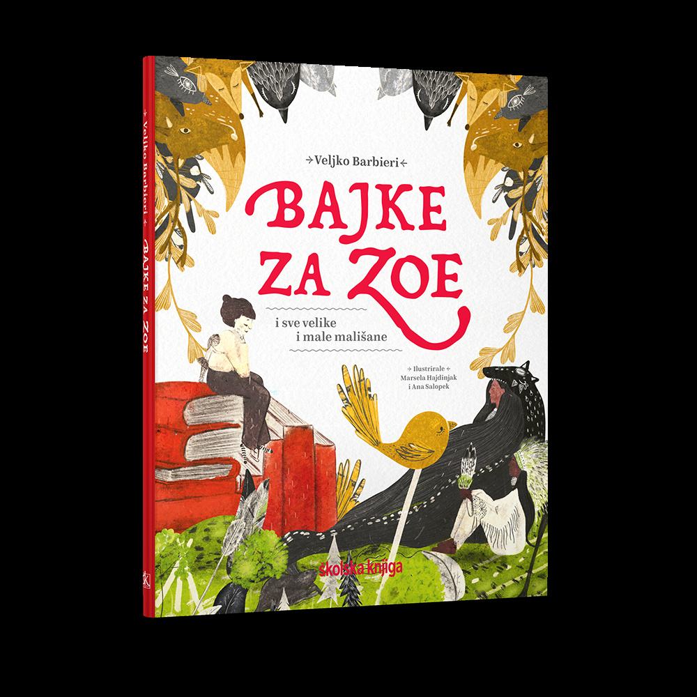 Veljko Barbieri : Bajke za Zoe (i sve velike i male mališane)