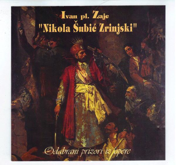 Ivan pl. Zajc - Nikola Šubić Zrinjski - Odabrani prizori iz opere
