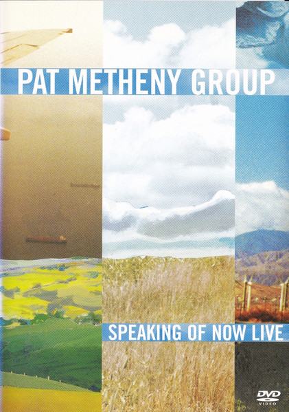 Pat Metheny Group – Speaking Of Now Live /NOVO, NEOTVORENO/