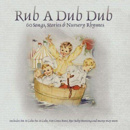 Rub A Dub Dub . 60 Songs, Stories & Nursery Rhymes