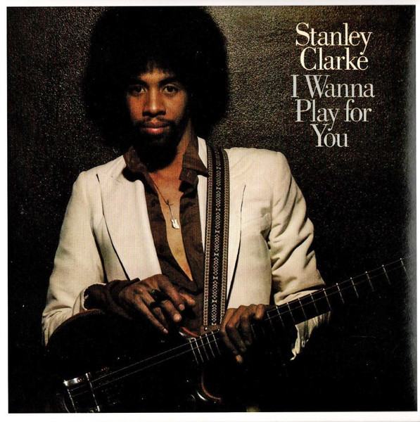 STANLEY CLARKE - I Wanna Play For You /2CD/ /NOVO/