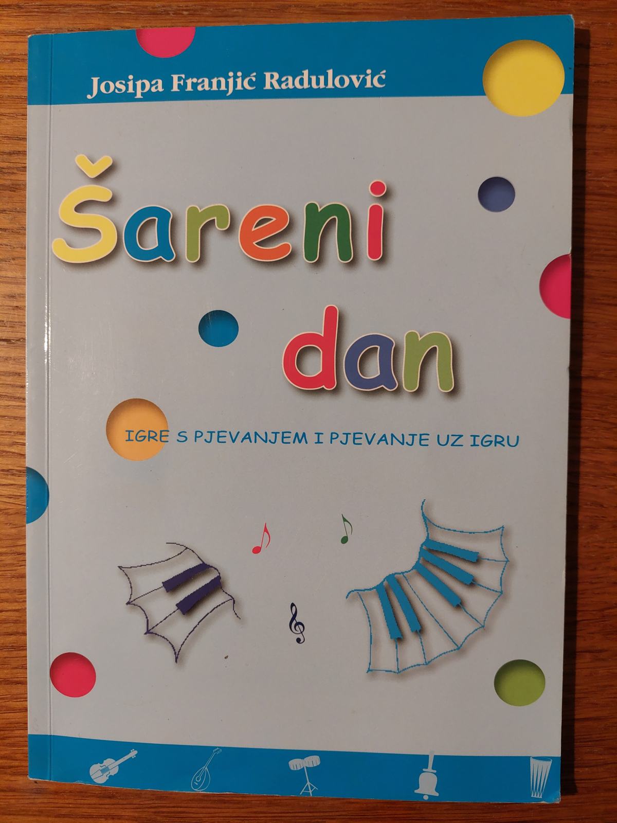 Šareni DAN-Igre s pjevanjem i PJEVANJE uz IGRU/JosipaFRANJIĆ RADULOVIĆ