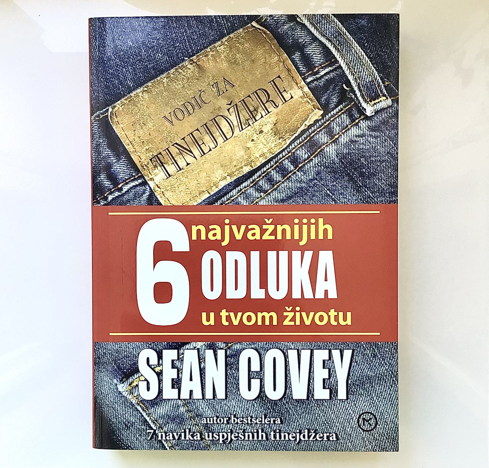 Sean Covey - Vodič za tinejdžere - 6 najvažnijih odluka u tvom životu