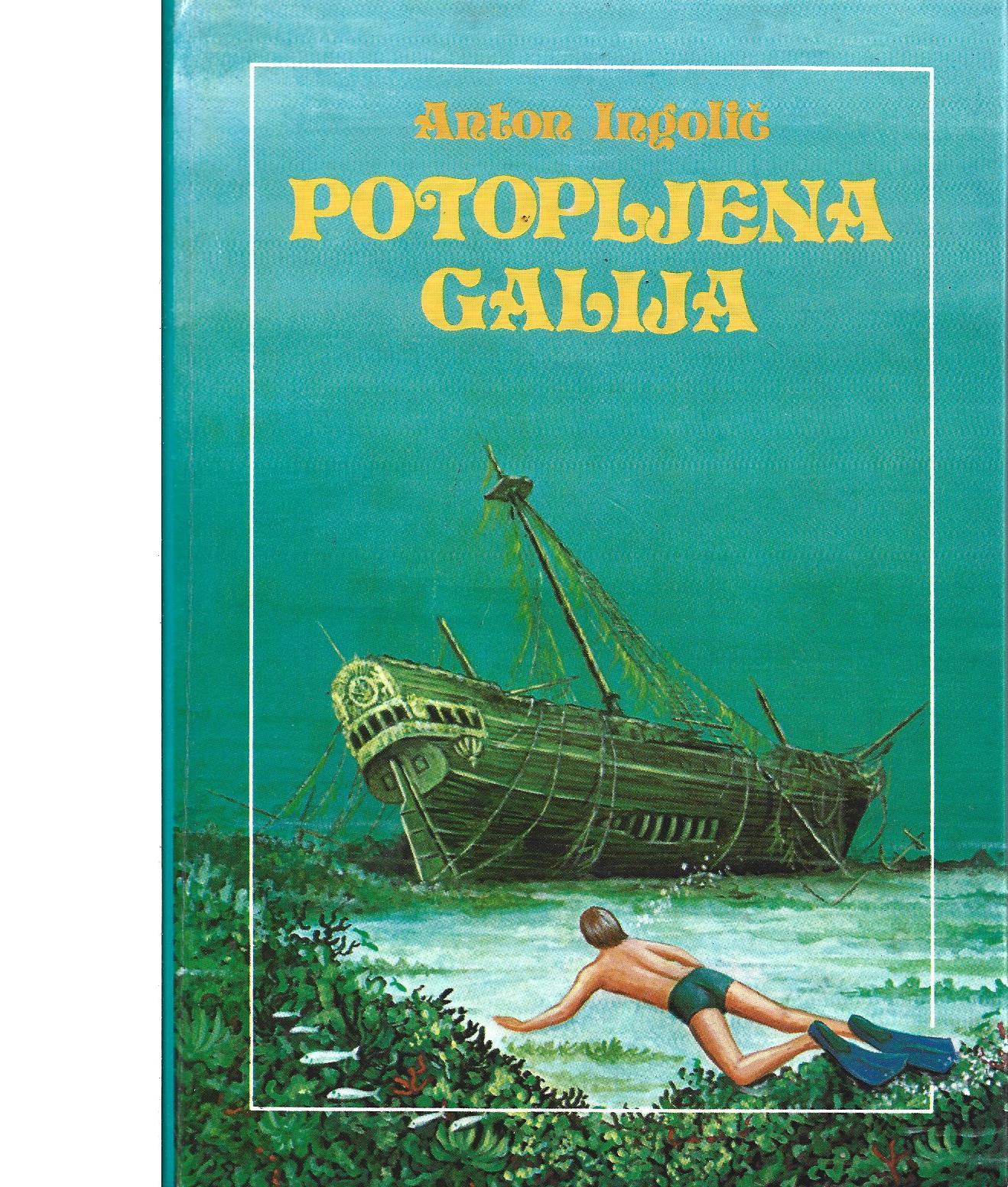 POTOPLJENA GALIJA - Anton Ingolič