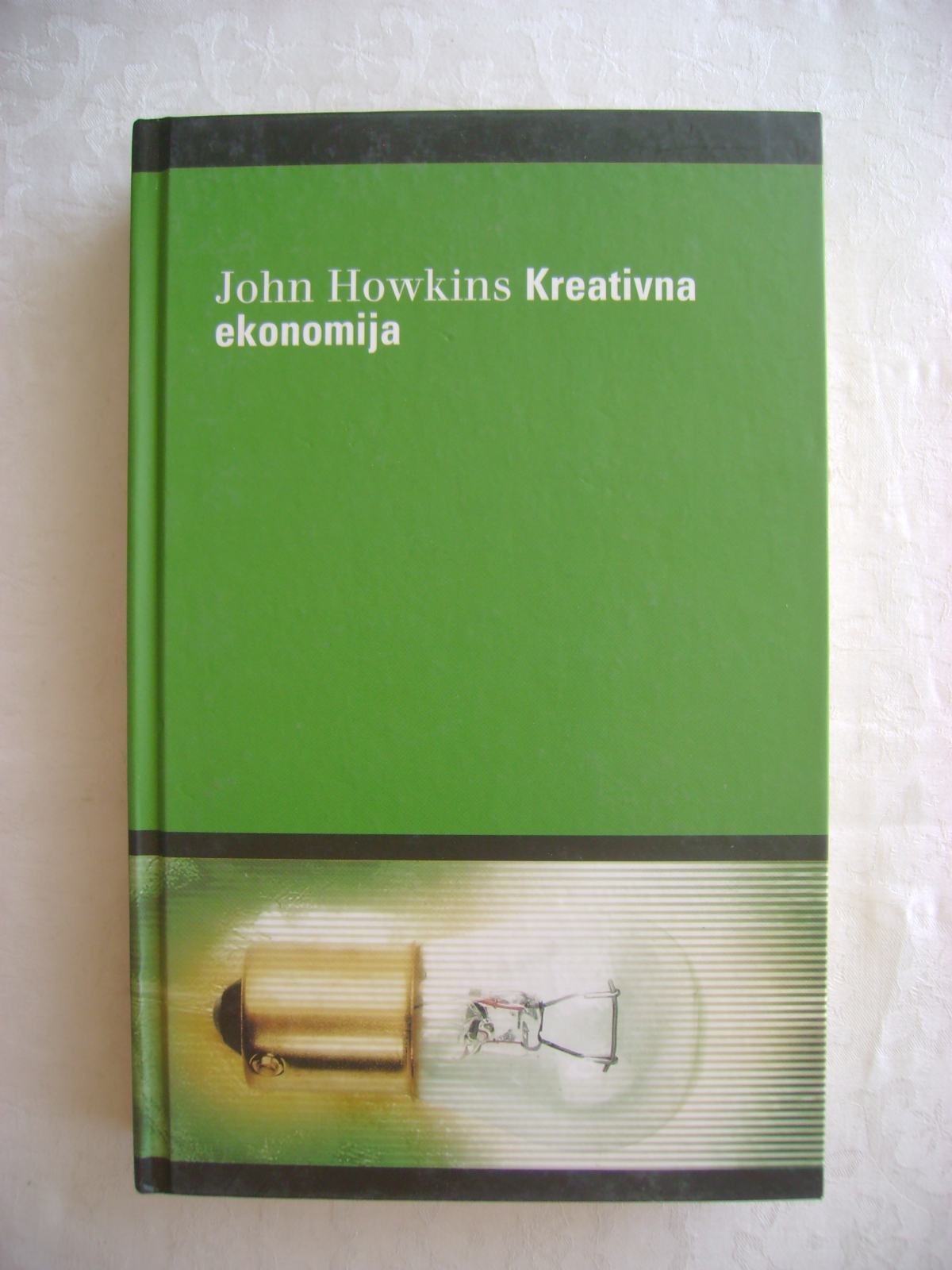 John Howkins - Kreativna ekonomija; Kako ljudi zarađuju na idejama