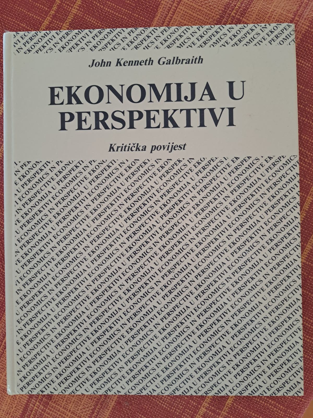 John Kennet Galbraith - Ekonomija u perspektivi