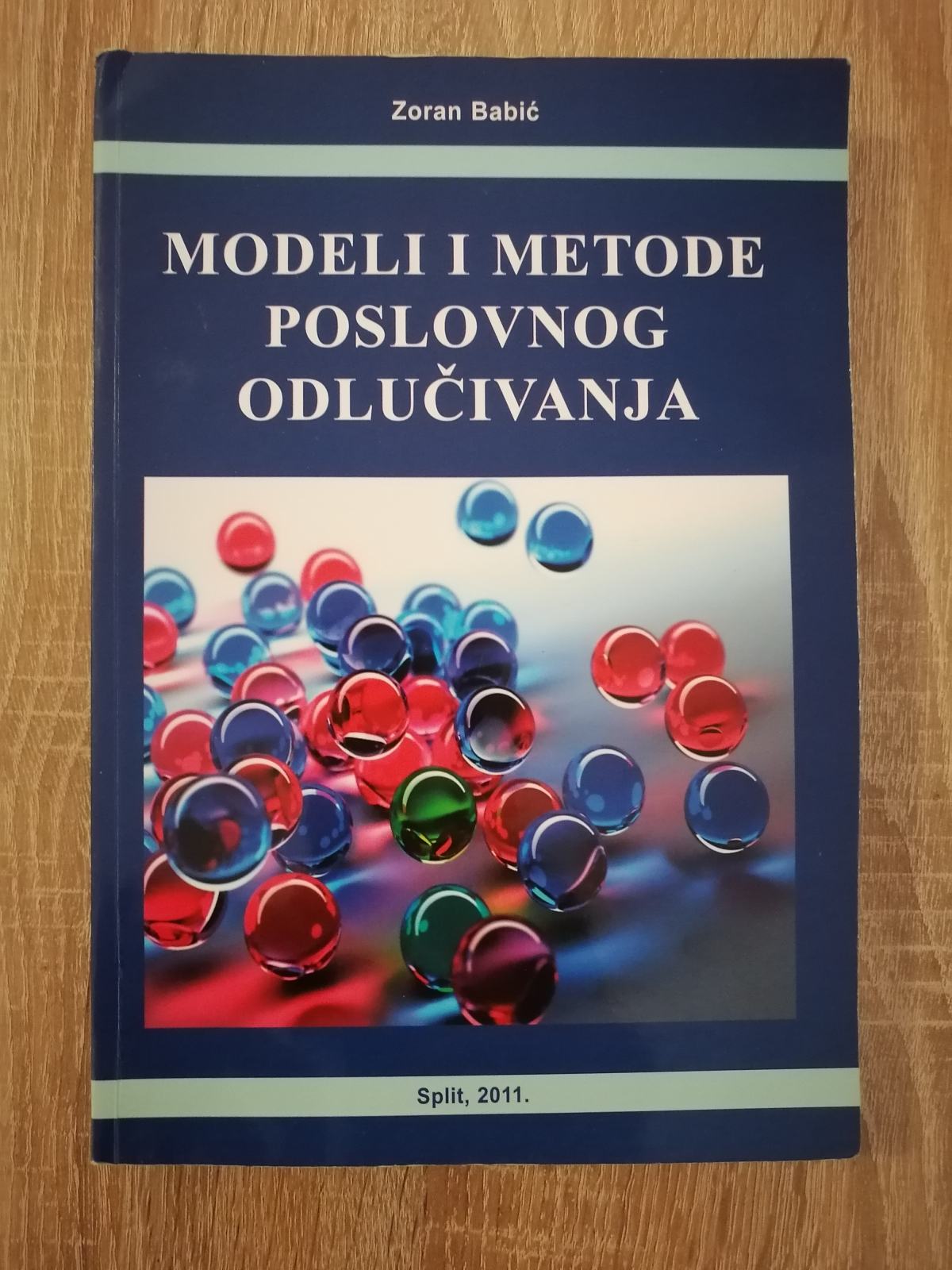 ZORAN BABIĆ, Modeli i metode poslovnog odlučivanja