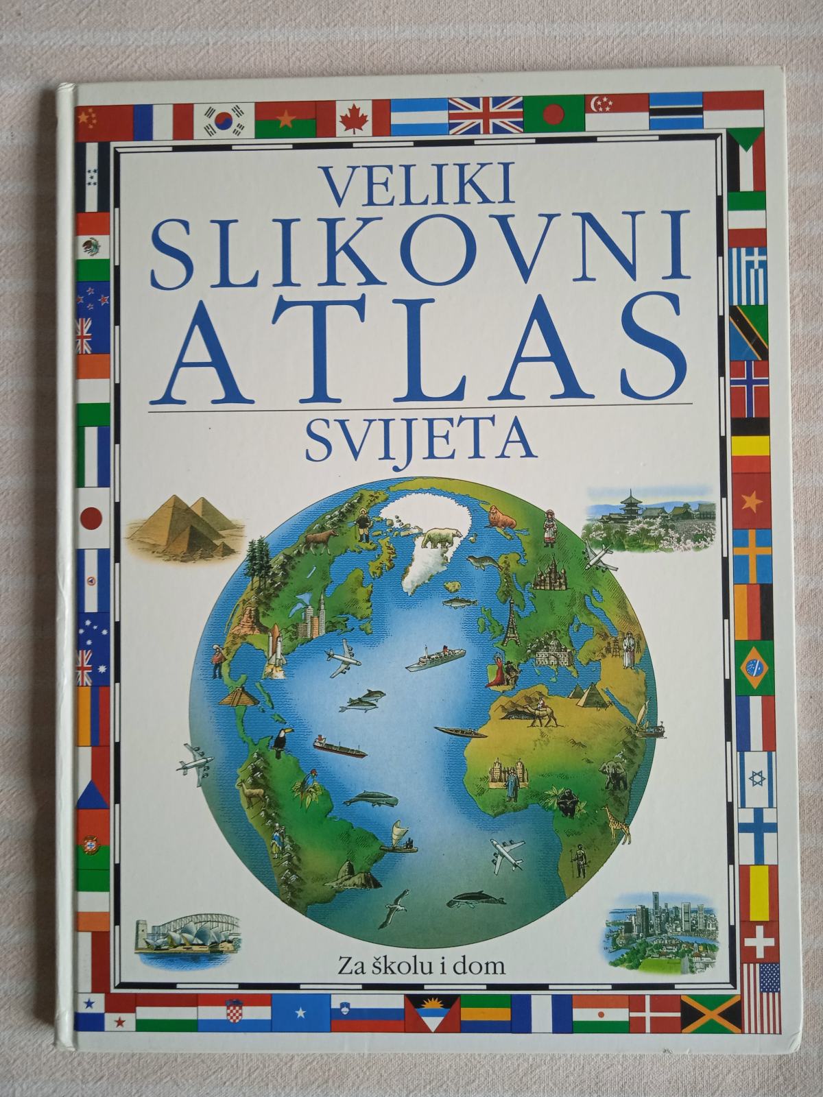 VELIKI SLIKOVNI ATLAS SVIJETA ZA SKOL U I DOM Zagreb 1993
