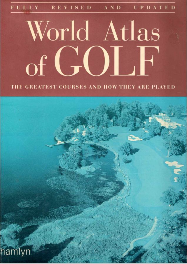 World Atlas of Golf: The Greatest Courses and How They Are Played