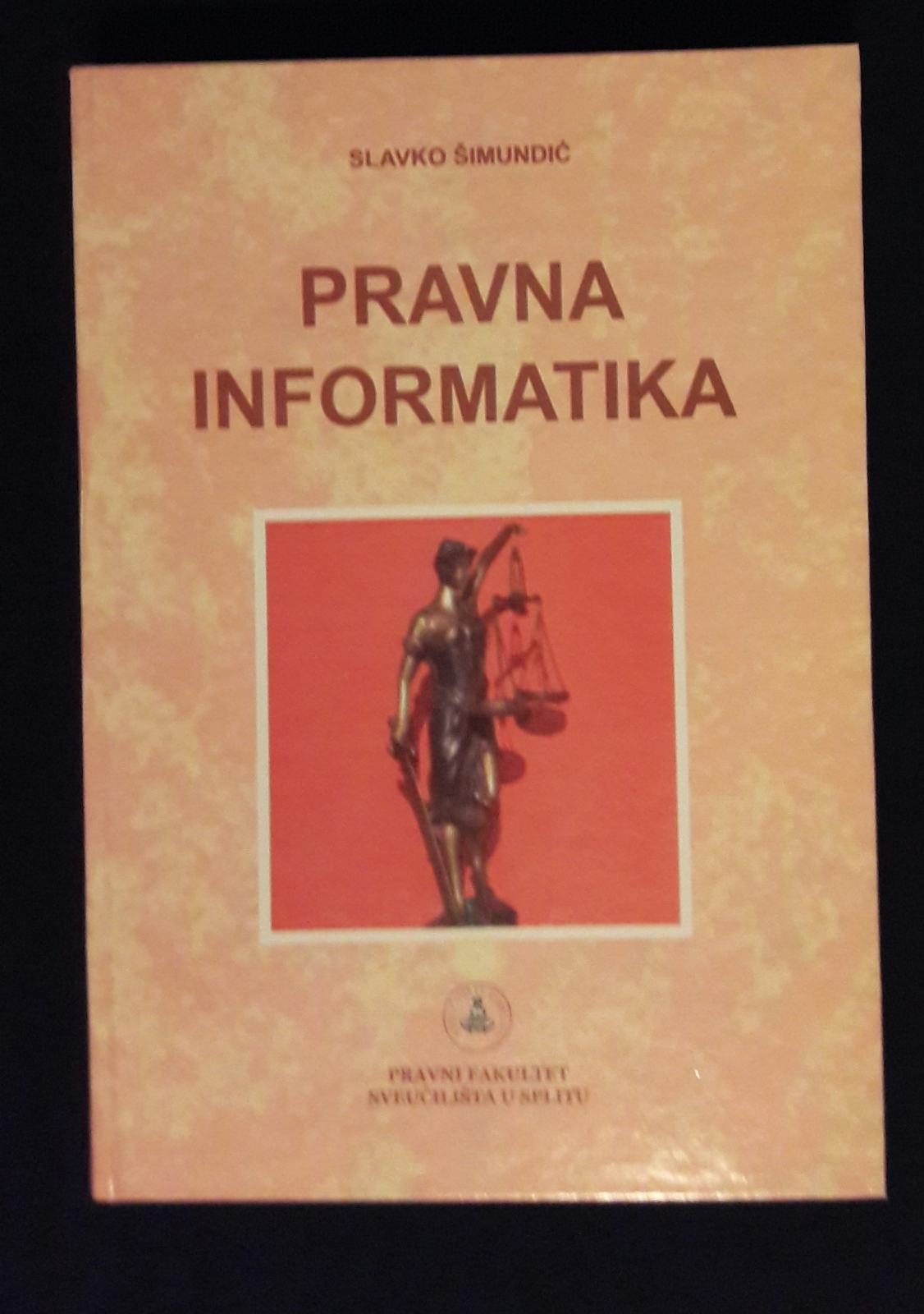 PRAVNA INFORMATIKA - SLAVKO ŠIMUNDIĆ - KNJIGA