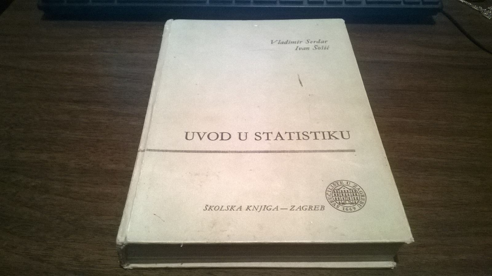 UVOD U STATISTIKU SERDAR ŠOŠIĆ ŠKOLSKA KNJIGA 1987.
