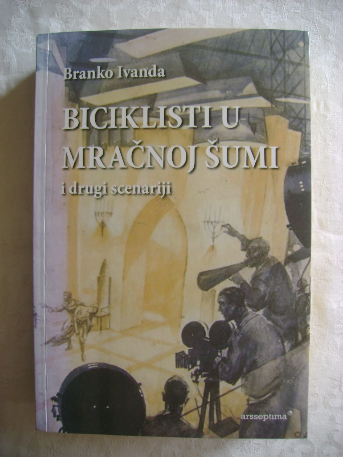 Branko Ivanda - Biciklisti u mračnoj šumi i drugi scenariji - 2015.