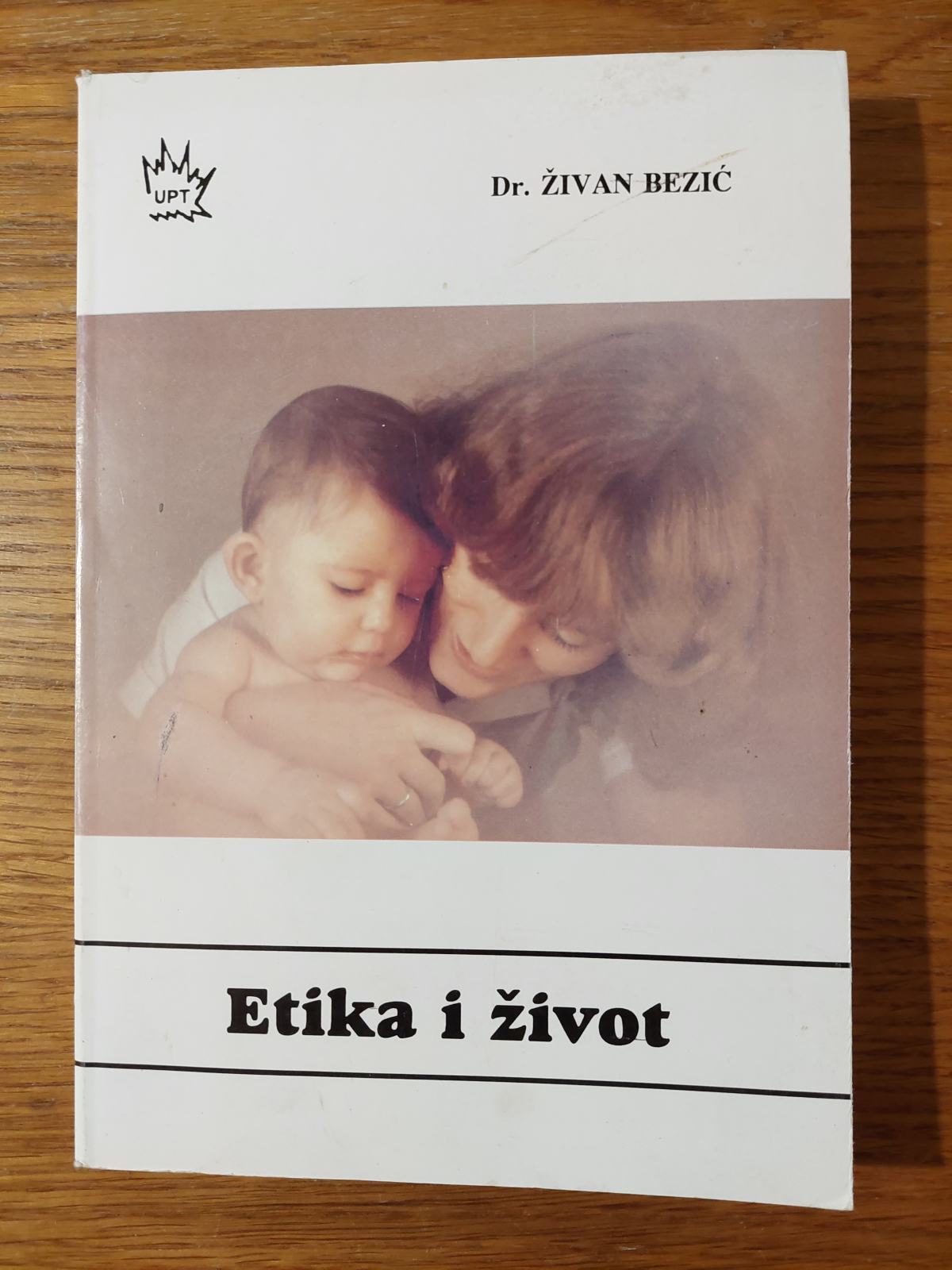 Etika i ŽIVOT - Dr. Živan BEZIĆ / Uređuje i odgovara : Ivan ZIRDUM